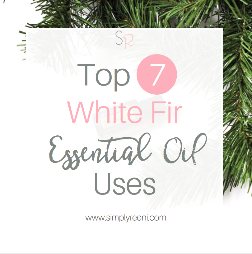 Top 7 White Fir essential oil uses - Simply Reeni