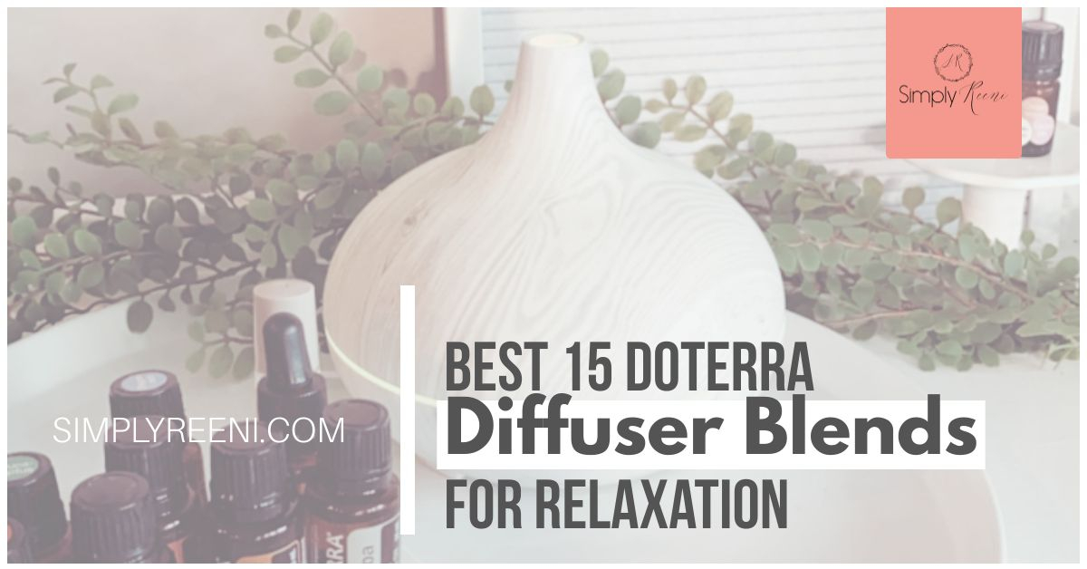 Best 15 doTERRA Diffuser Blends for Relaxation - Simply Reeni