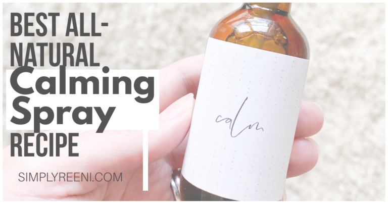Best All-Natural Calming Spray Recipe - Simply Reeni