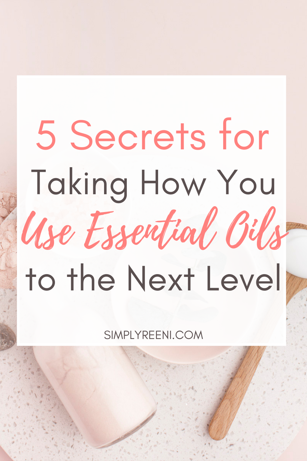 5 Secrets for Taking How You Use Essential Oils to the Next Level ...