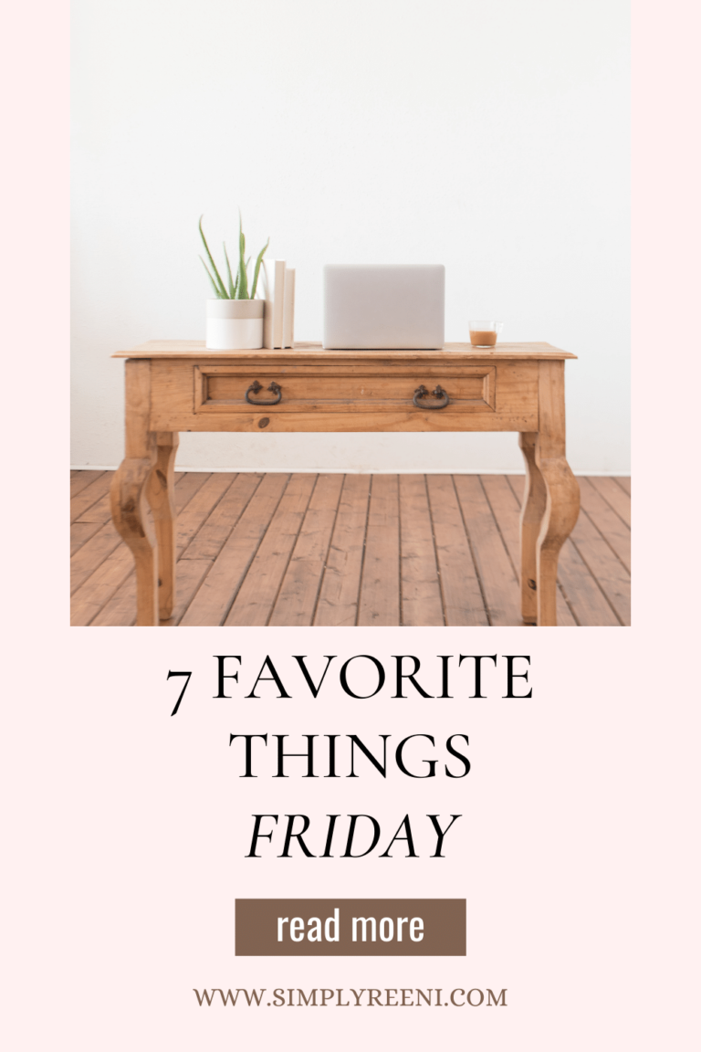 7 Favorite Things Friday - Simply Reeni